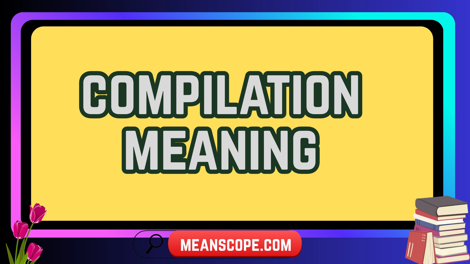 The True Meaning of Compilation (With Examples 2026)